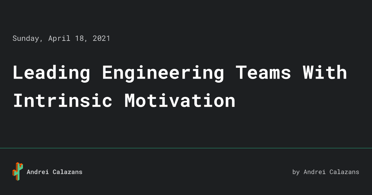 Leading Engineering Teams With Intrinsic Motivation • Andrei Calazans