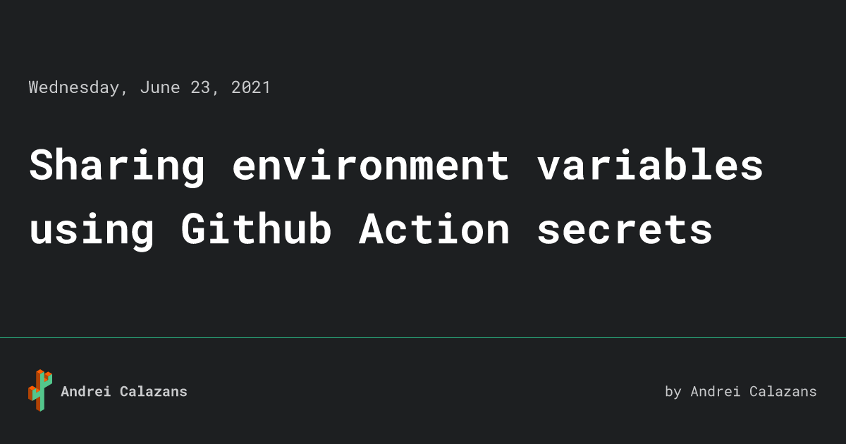 Sharing Environment Variables Using Github Action Secrets • Andrei Calazans 1242