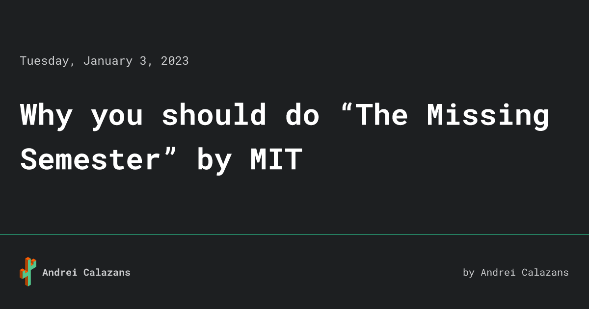 Why you should do “The Missing Semester” by MIT • Andrei Calazans