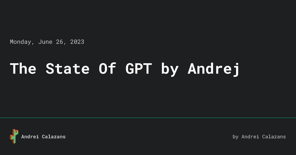 The State Of GPT by Andrej • Andrei Calazans