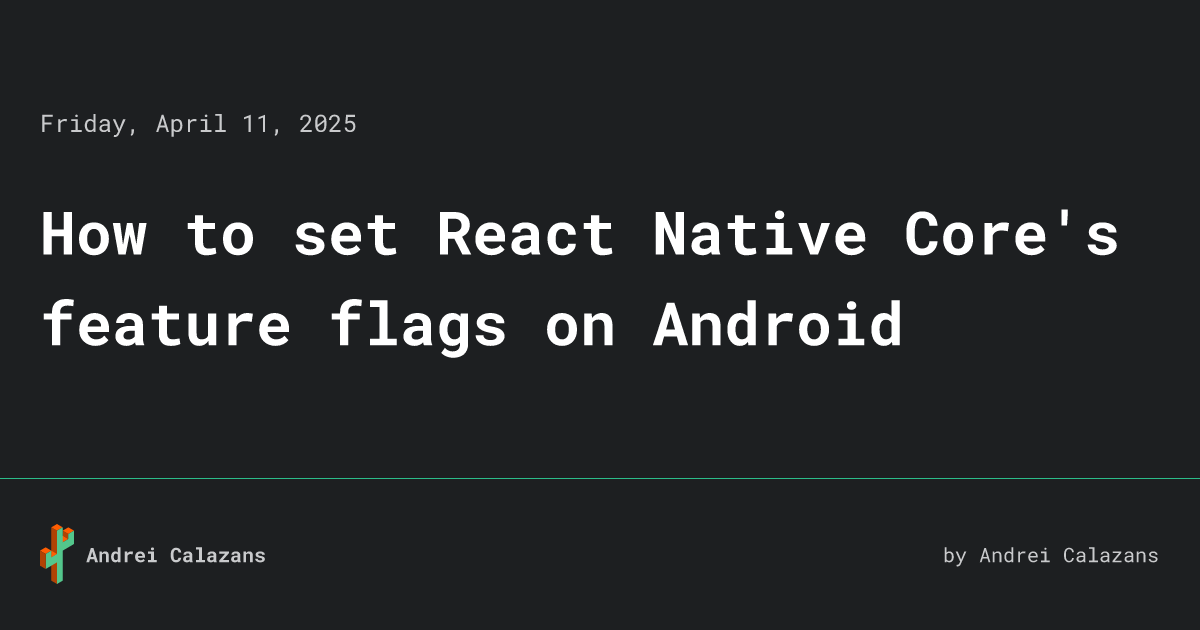 How to set React Native Core's feature flags on Android • Andrei Calazans